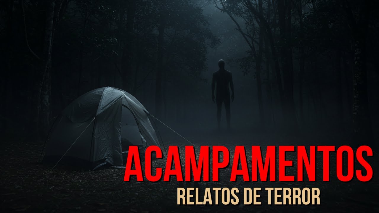 3 Relatos de Terror em Acampamentos que Vão te Assombrar - YouTube