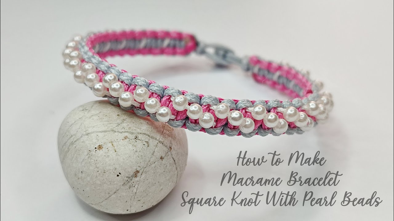 How to Make Macrame Bracelet Square Knot With Pearl Beads | Macrame ...