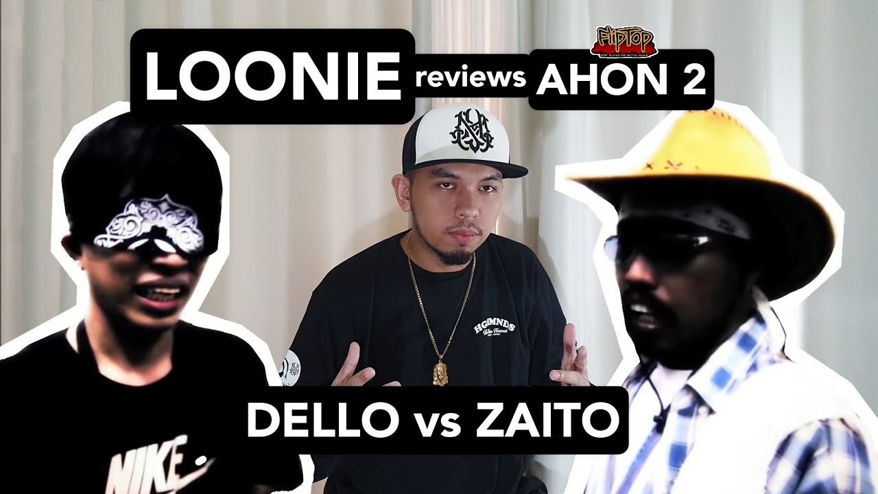 LOONIE | BREAK IT DOWN: Rap Battle Review E100 | AHON 2: DELLO vs ZAITO ...