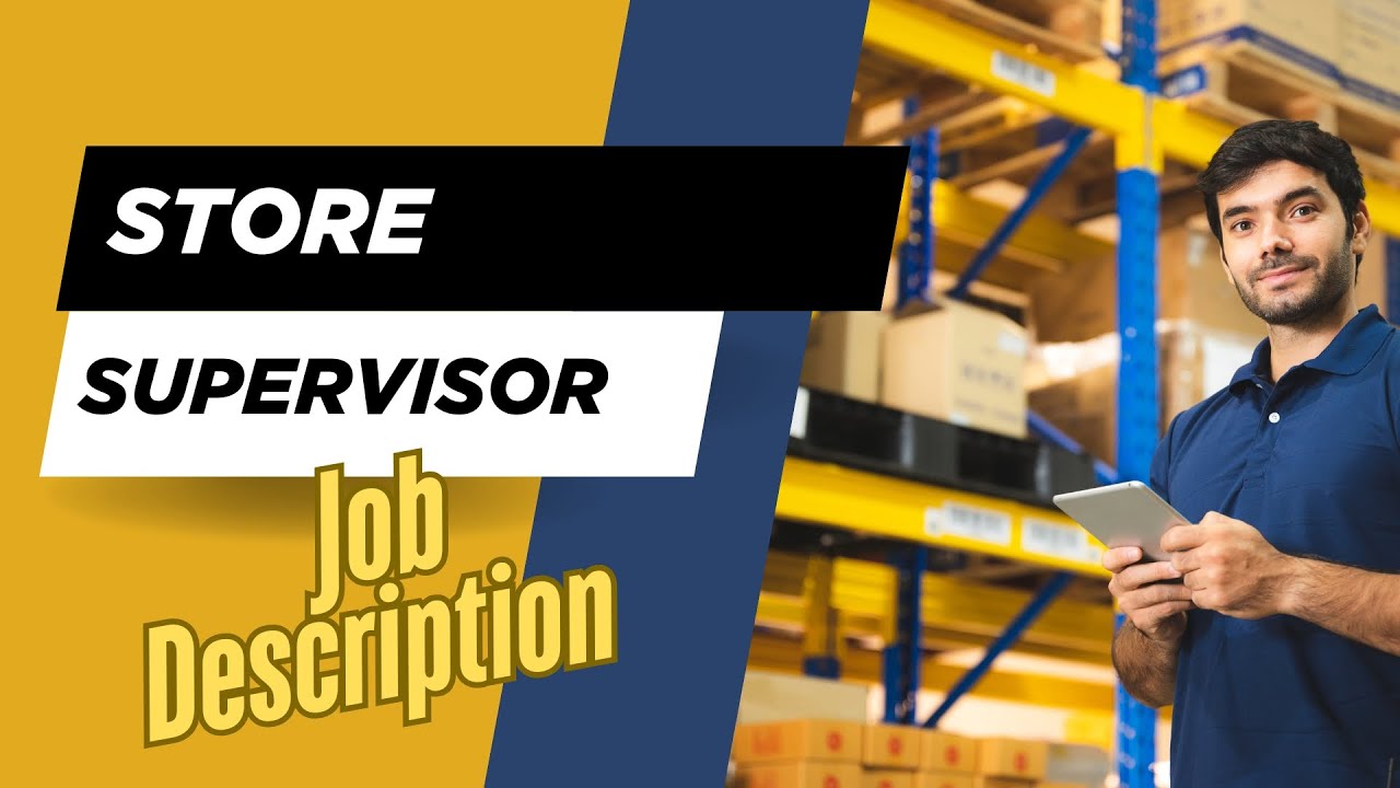 Job description of Store Supervisor - Role, Responsibilities & Skills ...
