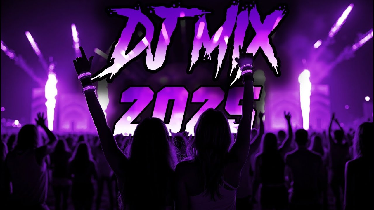 DJ MIX 2025 - Remixes & Mashups of Popular Songs 2025 | DJ Remix Songs ...
