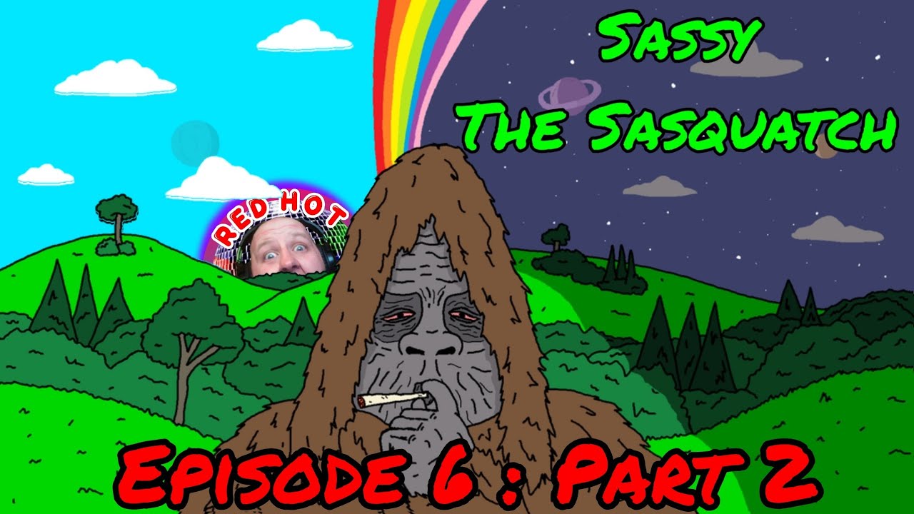 Sassy The Sasquatch : Episode 6 Part 2 - Reaction - YouTube