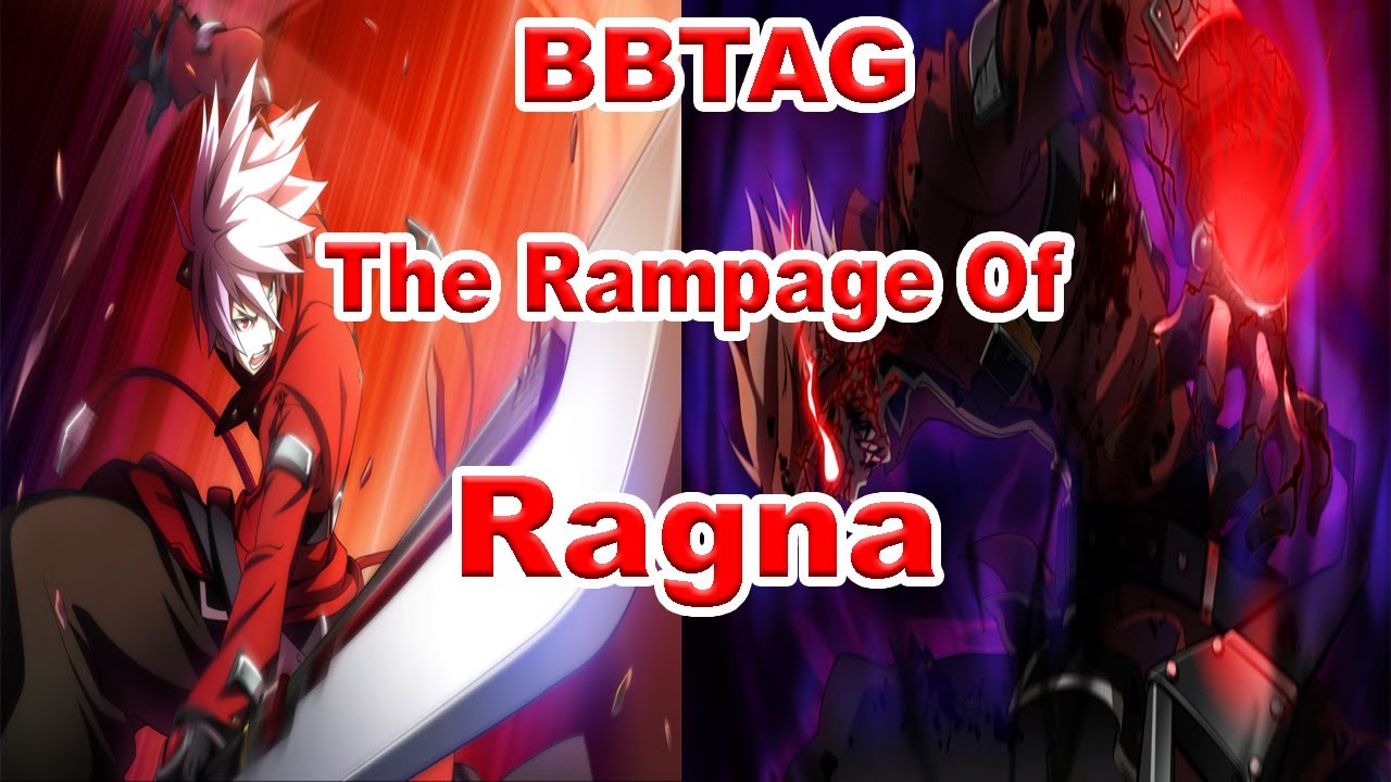 BBTAG: The Rampage Of Ragna The Bloodedge Blazblue Cross Tag battle ...