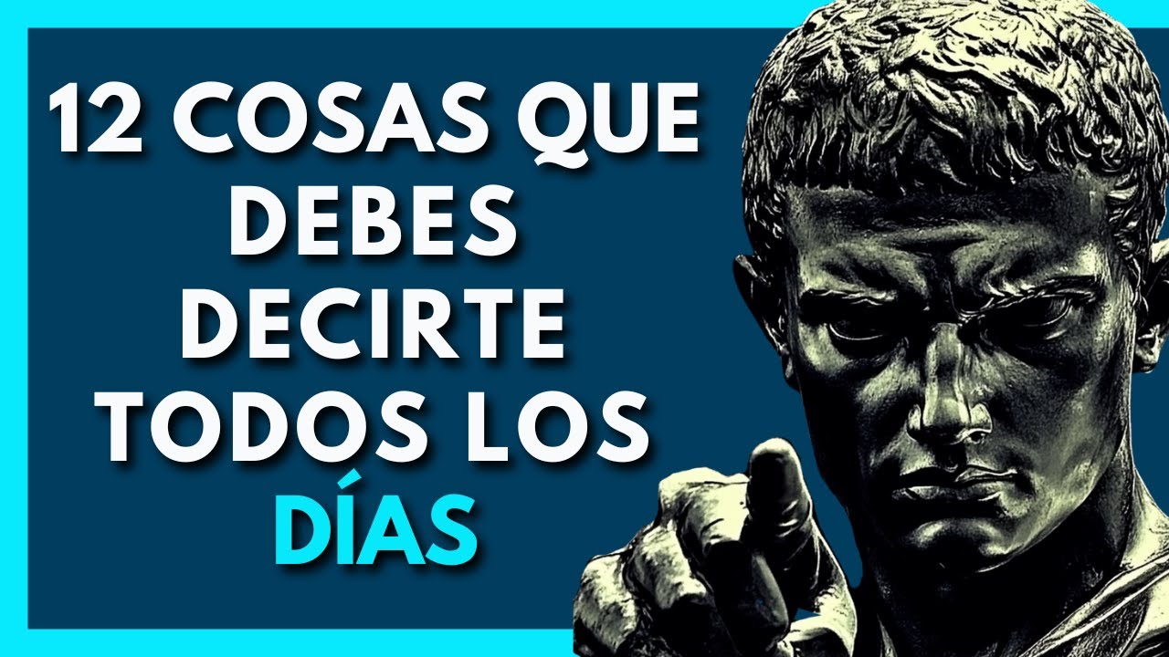 12 COSAS QUE DEBES DECIRTE TODOS LOS DIAS | ESTOICISMO - YouTube