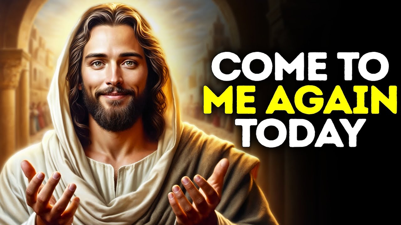 God Says - COME TO ME AGAIN TODAY | God Message Today | Gods Message ...