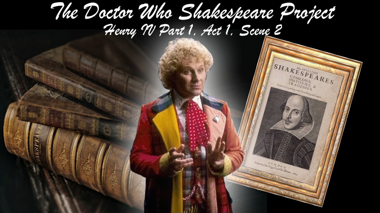 The Doctor Who Shakespeare Project - Henry IV Part 1: Act 1, Scene 2 ...