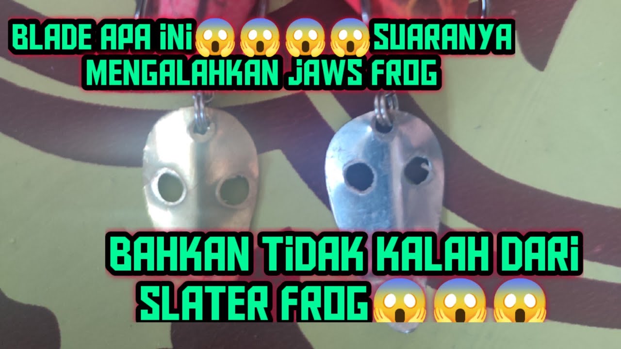 tes sof frog dengan blade sangat berisik suaranya mirip jaws frog karya ...