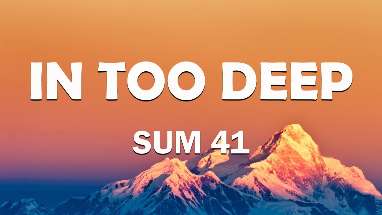Sum 41 - In Too Deep (Lyrics) - YouTube