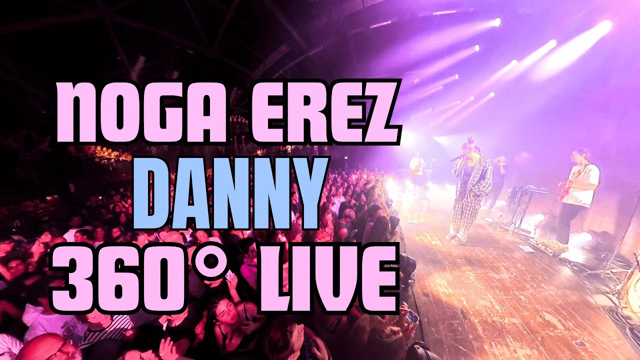 Noga Erez - Danny 360° LIVE Barby - YouTube