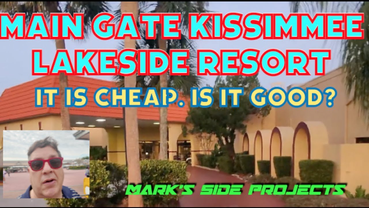 Is Kissimmee Main Gate Lakeside Resort Really Worth The Bargain? - YouTube