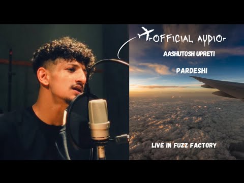 Pardeshi - Aashutosh upreti official Accoustic version-(Live in ⁠Fuzz studio ) - YouTube