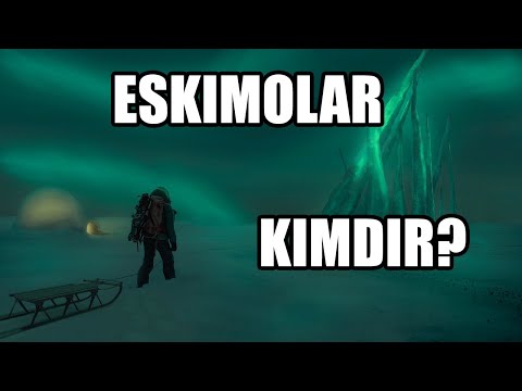 ESKİMOLAR Hakkında Bilmeniz Gerekenler