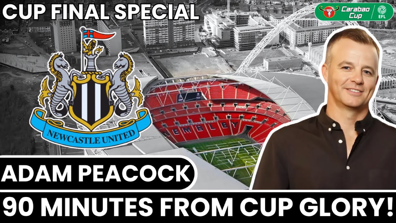 Newcastle United: League Cup Final Special With Guest Adam Peacock ...