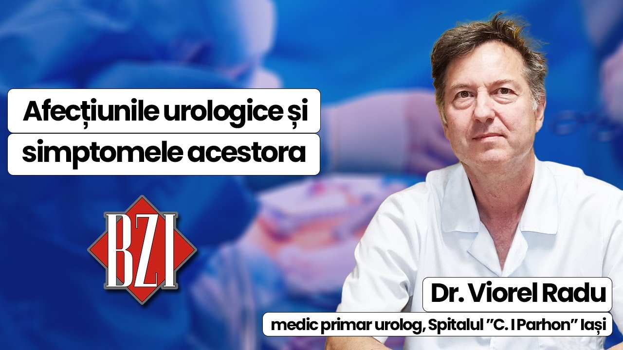 Dr. Viorel Radu, despre afecțiunile urologice și simptomele acestora ...