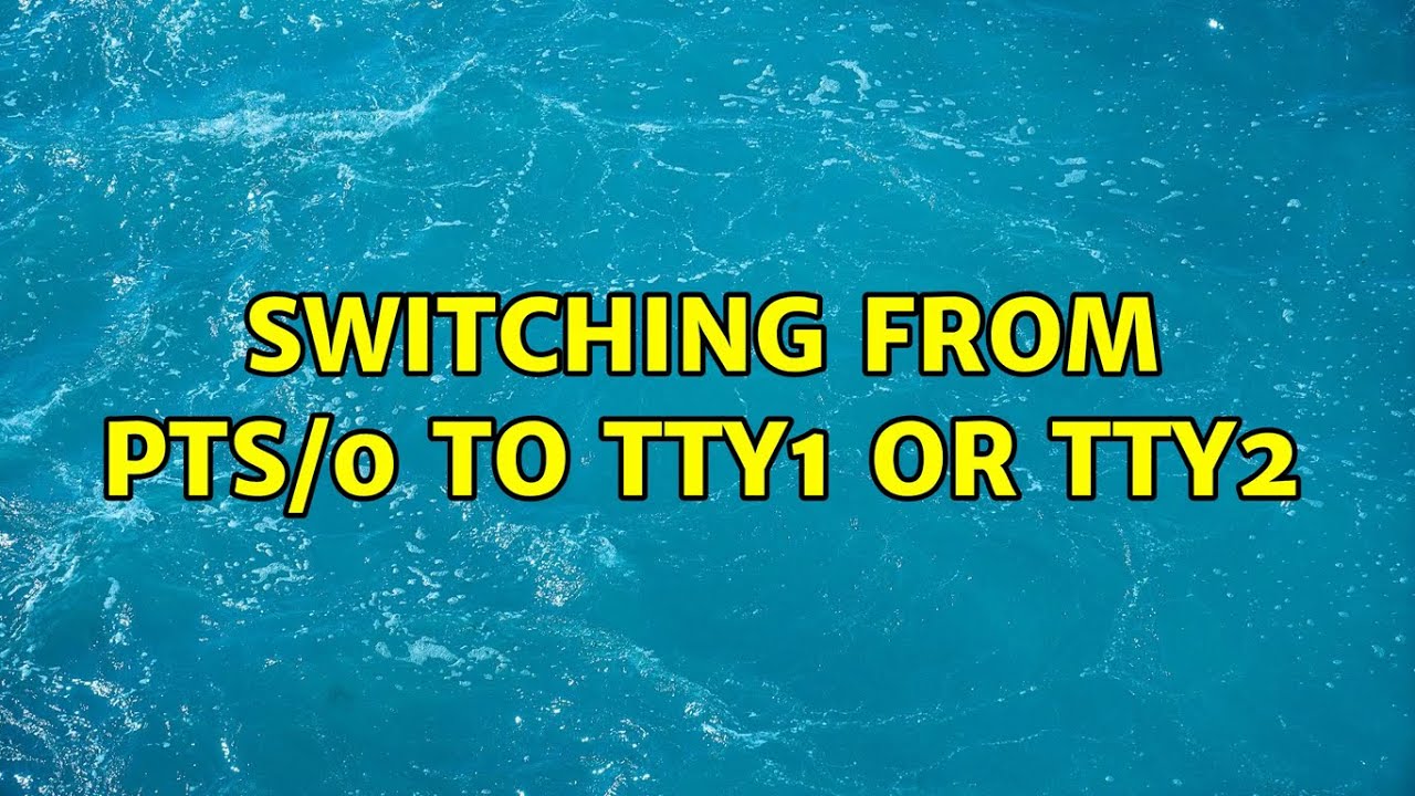 Switching From Pts0 To Tty1 Or Tty2 Youtube