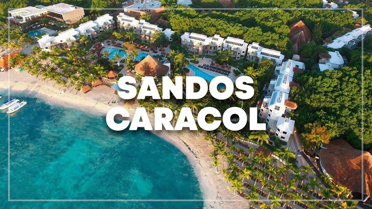 HOTEL SANDOS CARACOL 🔵 | RIVIERA MAYA | MEXICAN TRAVEL VIP 🌎 - YouTube