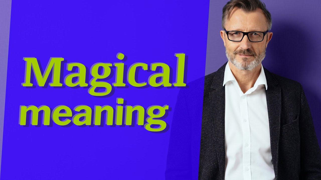Magical | Meaning of magical 📖 📖 - YouTube