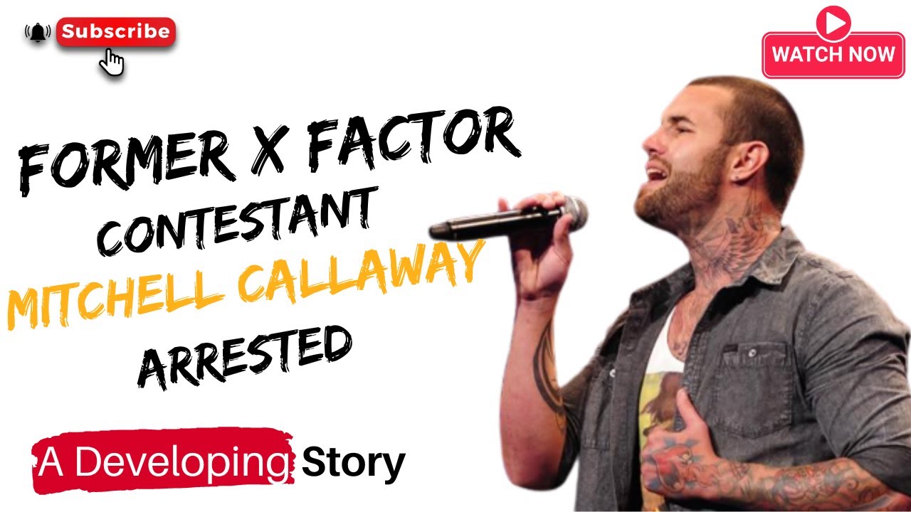 Former X Factor Contestant, Mitchell Callaway charged of killing a baby ...