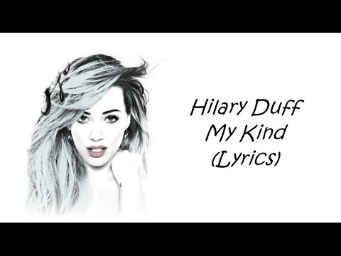 Hilary Duff - My Kind (Lyrics)