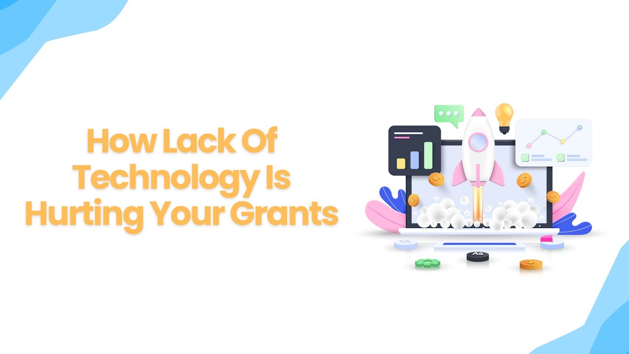 How Lack Of Technology Is Hurting Your Grants - YouTube