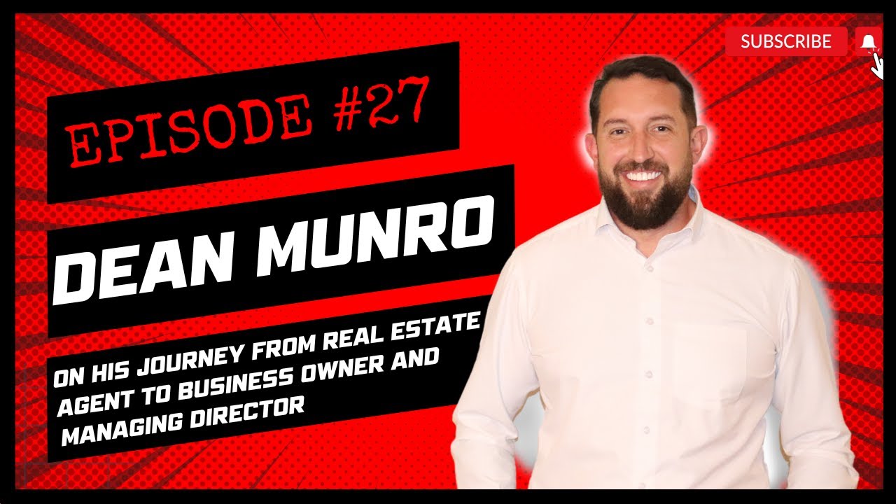 #27 - Dean Munro on His Journey from Real Estate Agent to Business ...