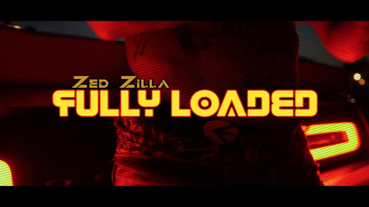 Zed Zilla - Fully Loaded (prod by Consierge Cloud [Official Music Video ...