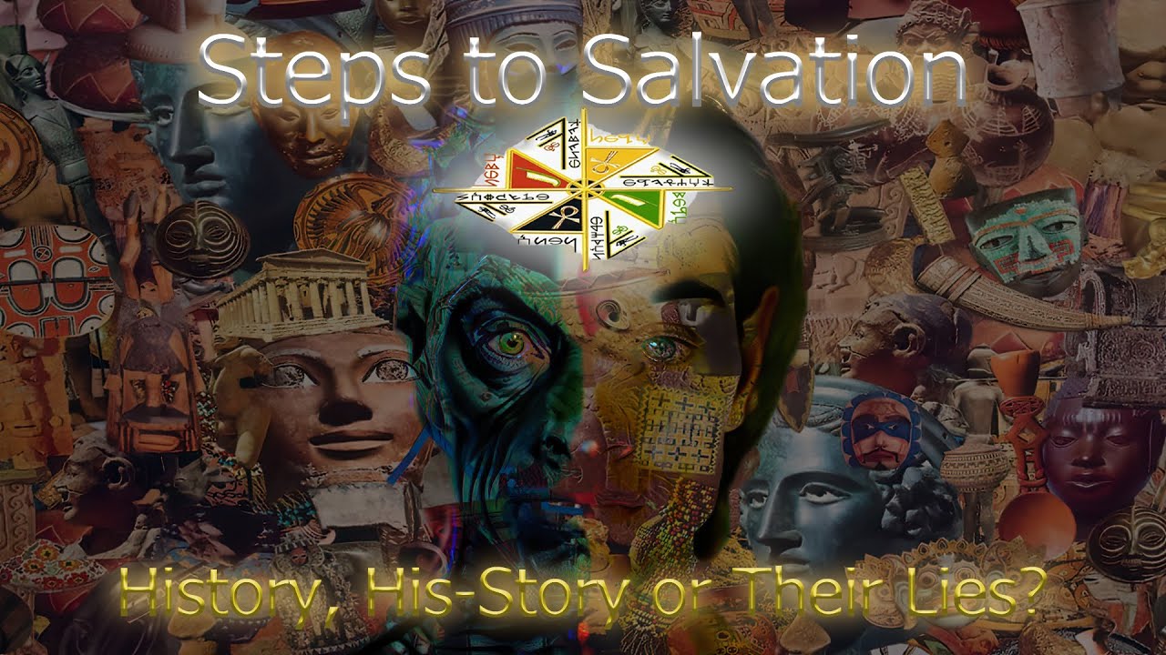 Steps to Salvation - History, His-Story or Their Lies - YouTube