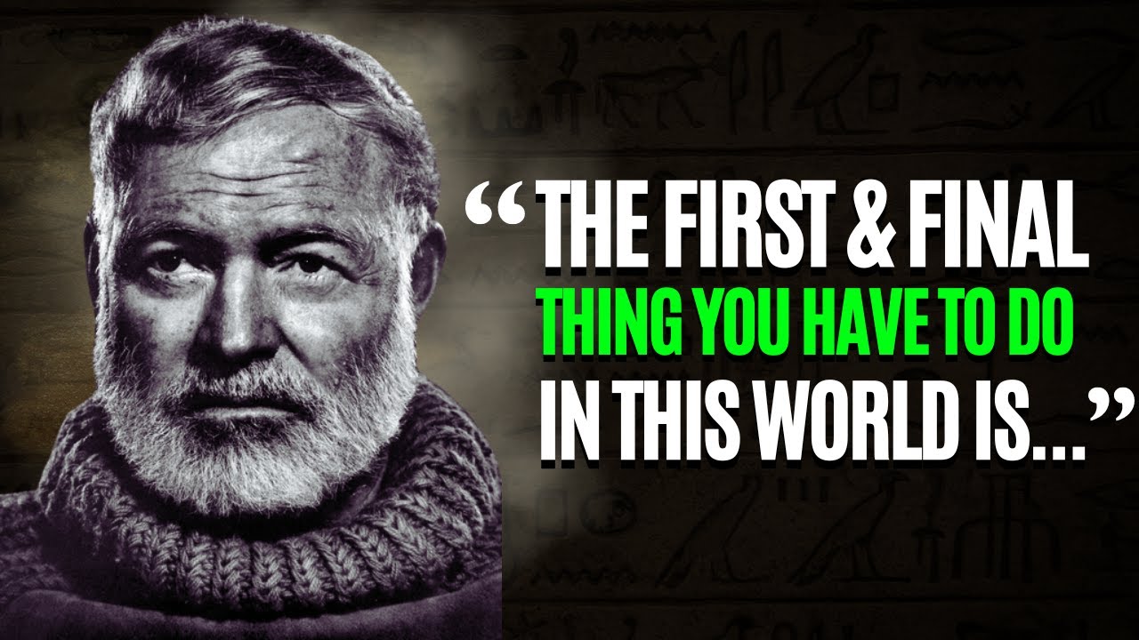 Ernest Hemingway Quotes You Need To Hear Once In your Life - YouTube