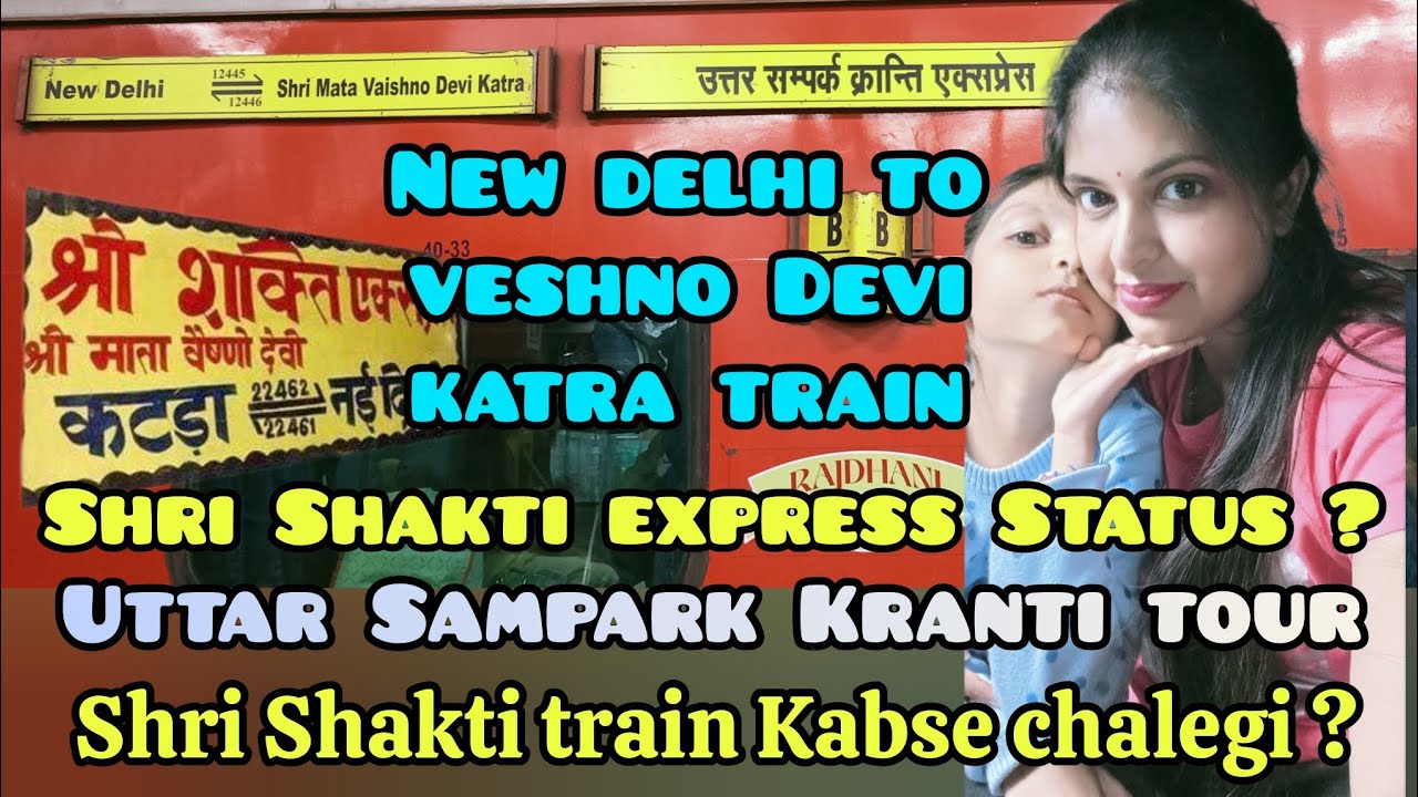 Uttar Sampark Kranti Train 12445 | New Delhi To Veshno Devi Train ...