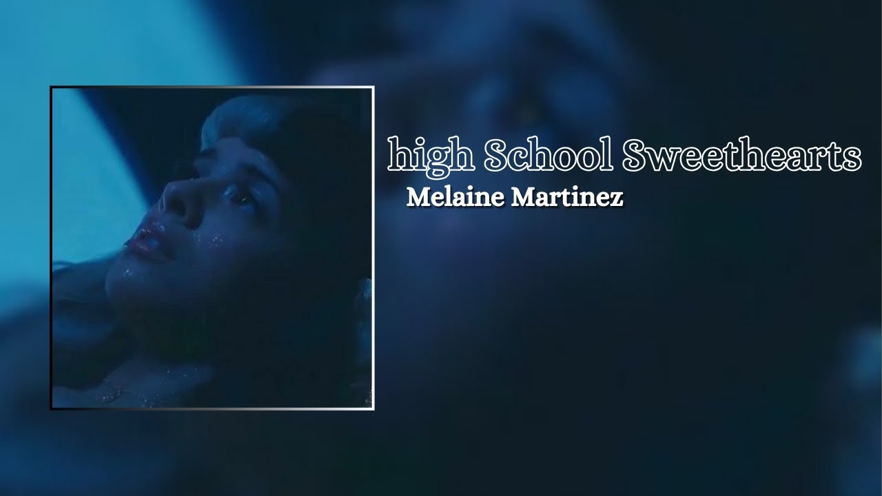 Melanie Martinez - High School Sweethearts / (lyrics) - YouTube