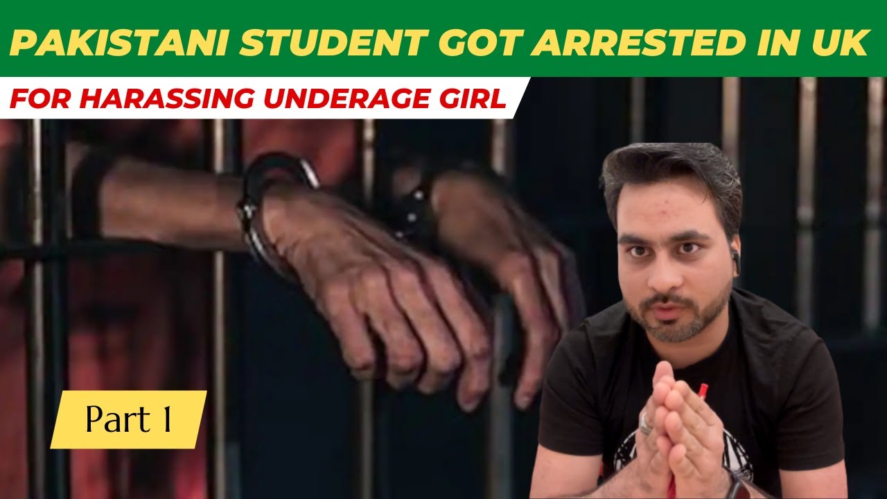 Pakistani Student Got Arrested in UK for Harassing Underage Girl | Part ...