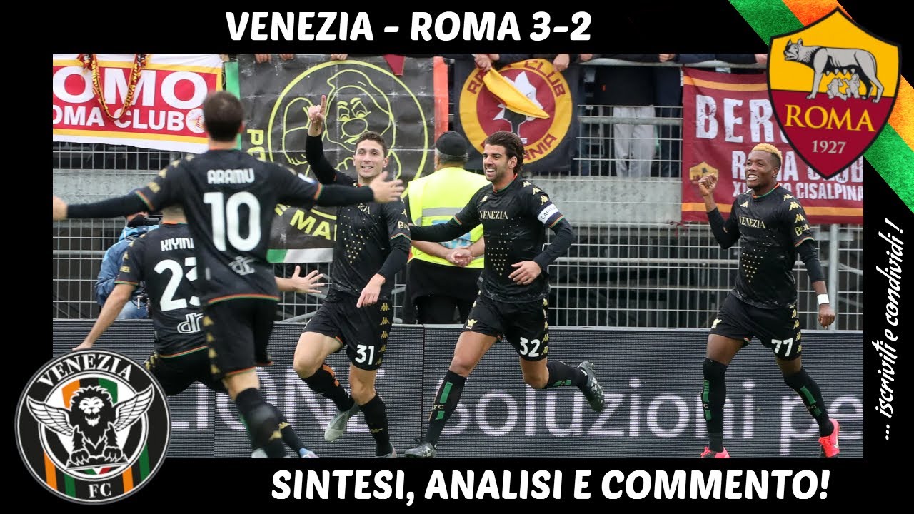 VENEZIA - ROMA 3-2: SINTESI, ANALISI E COMMENTO! - YouTube