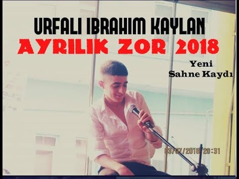 OLAY SES !!! URFALI İBRAHİM KAYLAN ' AYRILIK ZOR ' YENİ SAHNE KAYDI 2018