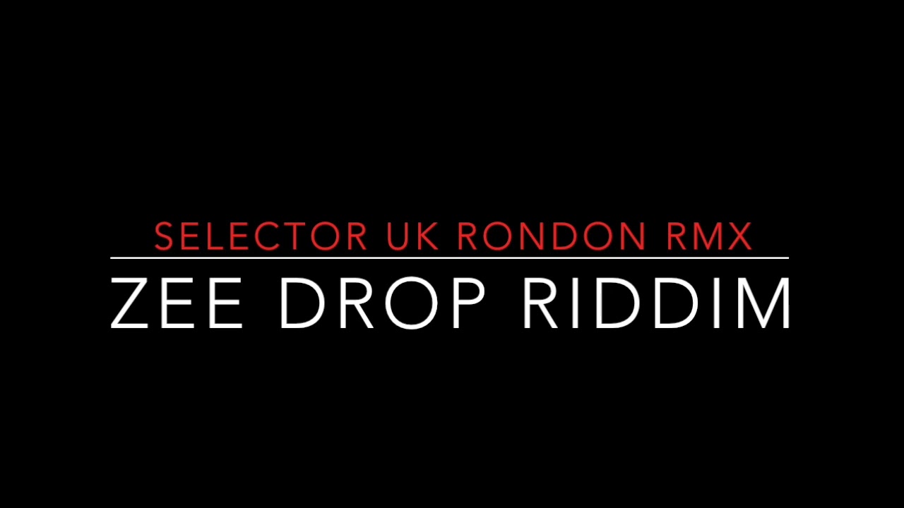 ZEE DROP RIDDIM RMX - YouTube