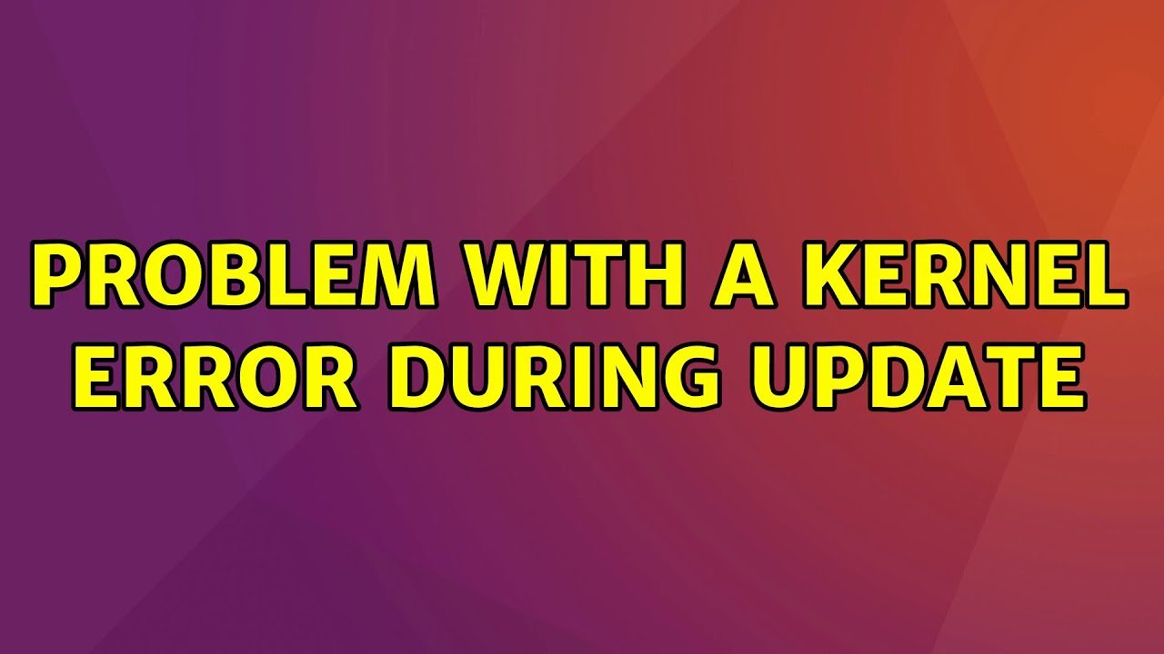 Ubuntu: Problem with a kernel error during update - YouTube