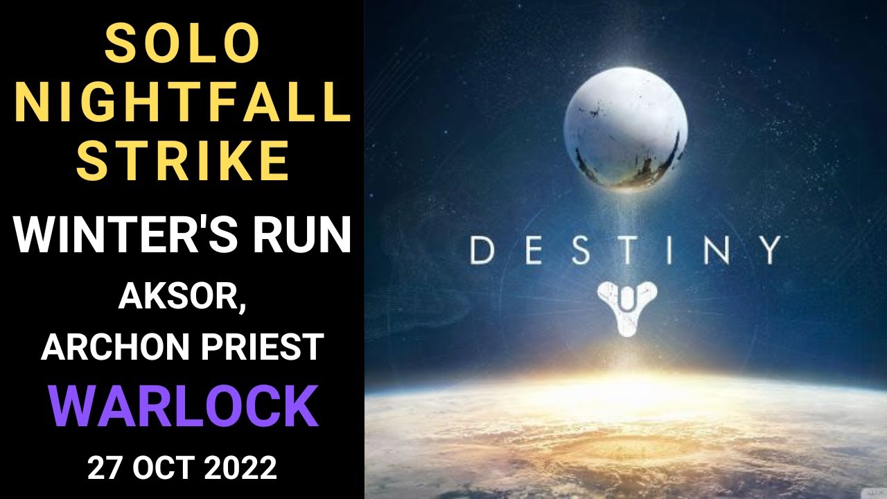 Destiny 1 - SOLO Nightfall Strike - Winter’s Run (Aksor, Archon Priest ...