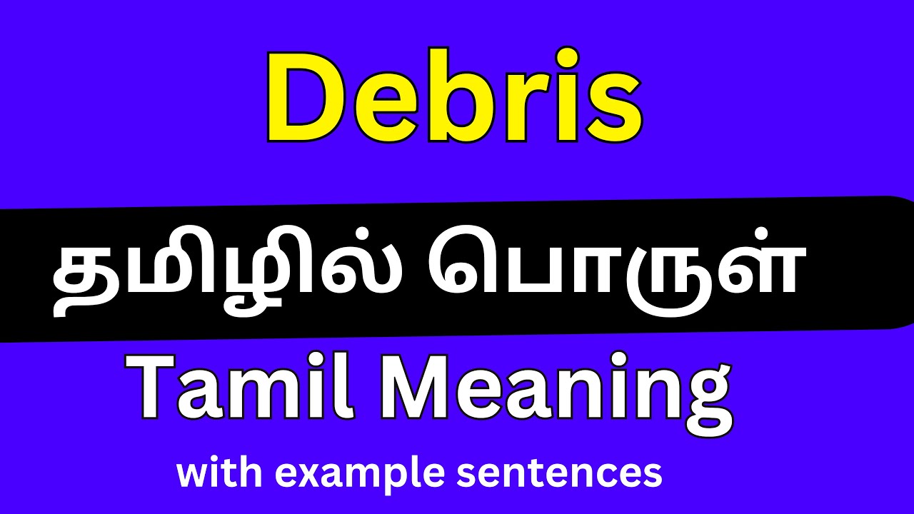 Debris meaning in Tamil/Debris தமிழில் பொருள் - YouTube
