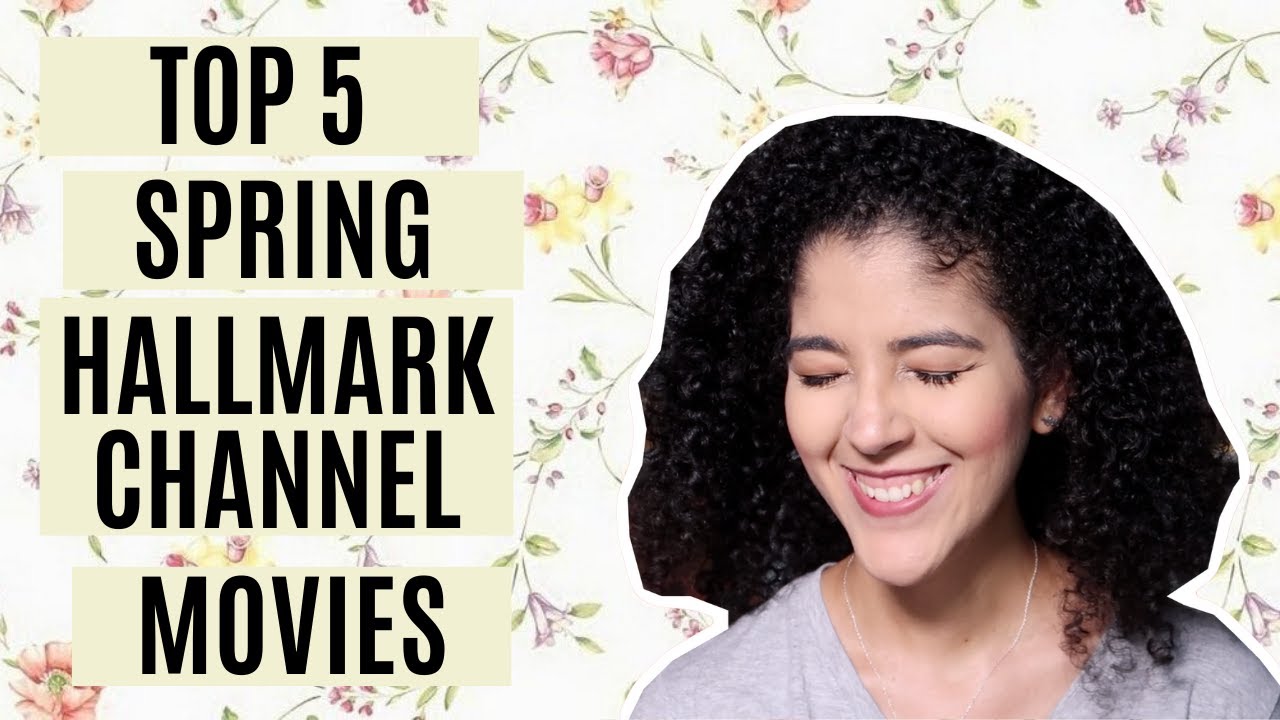 MY FAVORITE SPRING HALLMARK CHANNEL MOVIES - YouTube