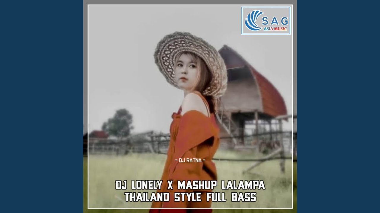 DJ LONELY X MASHUP LALAMPA THAILAND STYLE FULL BASS INS - YouTube