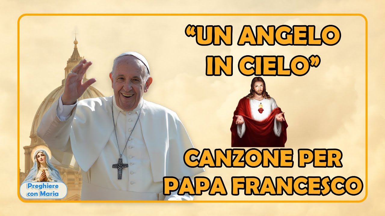 LA CANZONE PIÙ COMMOVENTE PER PAPA FRANCESCO CON LYRICS 🎵 "👼UN ANGELO ...