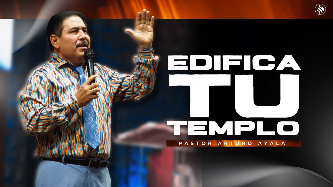 Pastor Arturo Ayala | Edifica Tu Templo #251 - YouTube