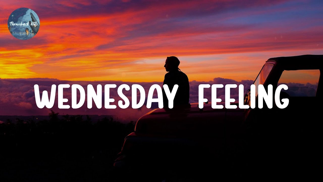 Wednesday feeling 🧀 Song to make you feel better mood - YouTube