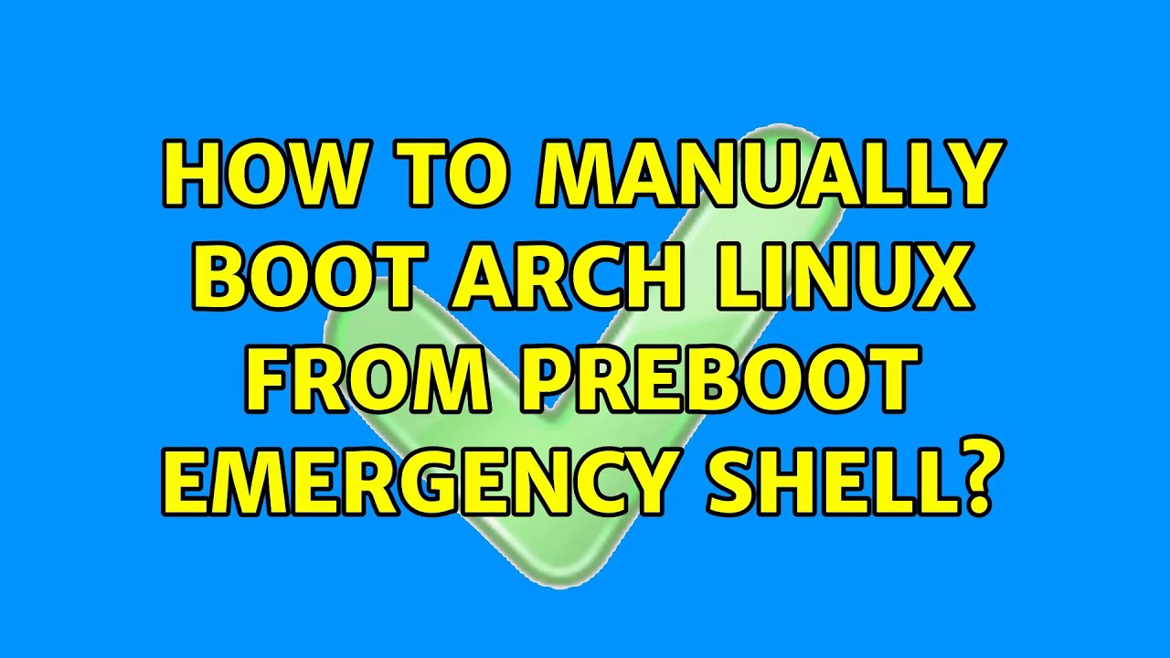 How to manually boot Arch Linux from preboot emergency shell? - YouTube