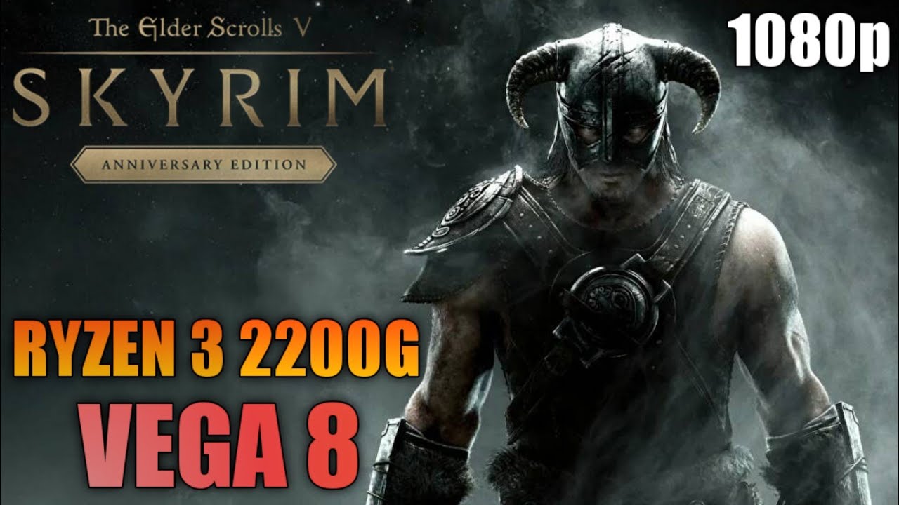 The Elder Scrolls V Skyrim Anniversary Edition | Ryzen 3 2200G Vega 8 ...