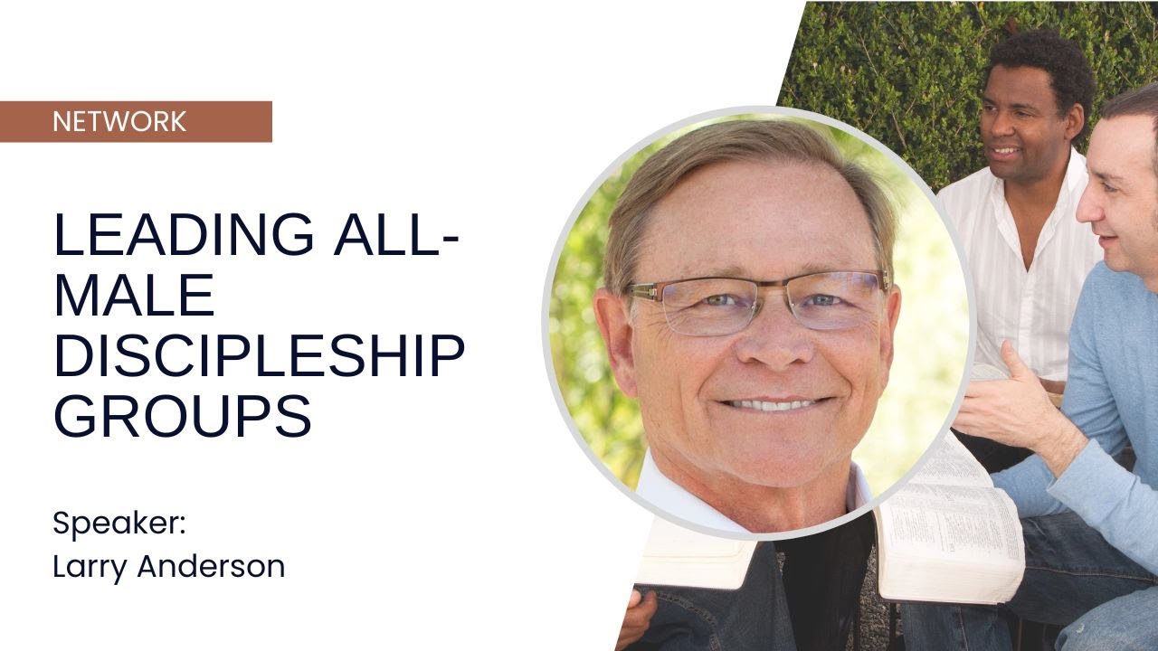 Leading All-Male Discipleship Groups - Larry Anderson - - Bible Portal