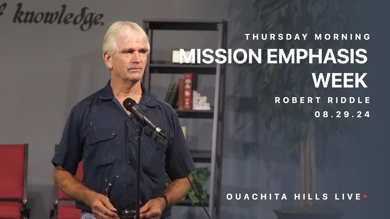Robert Riddle | Mission Emphasis Week | Ouachita Hills - YouTube