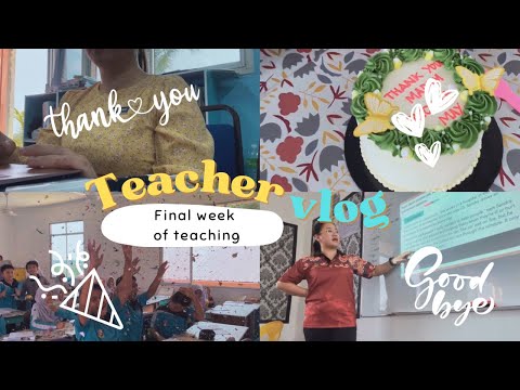 Final Week Teaching ~ farewell, thank you for the memories