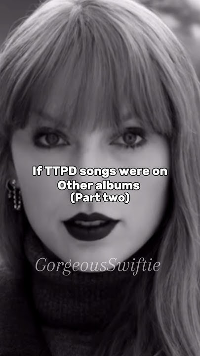 If TTPD songs were on other albums (part two) #themusicindustry #taylorswift #ttpd - YouTube