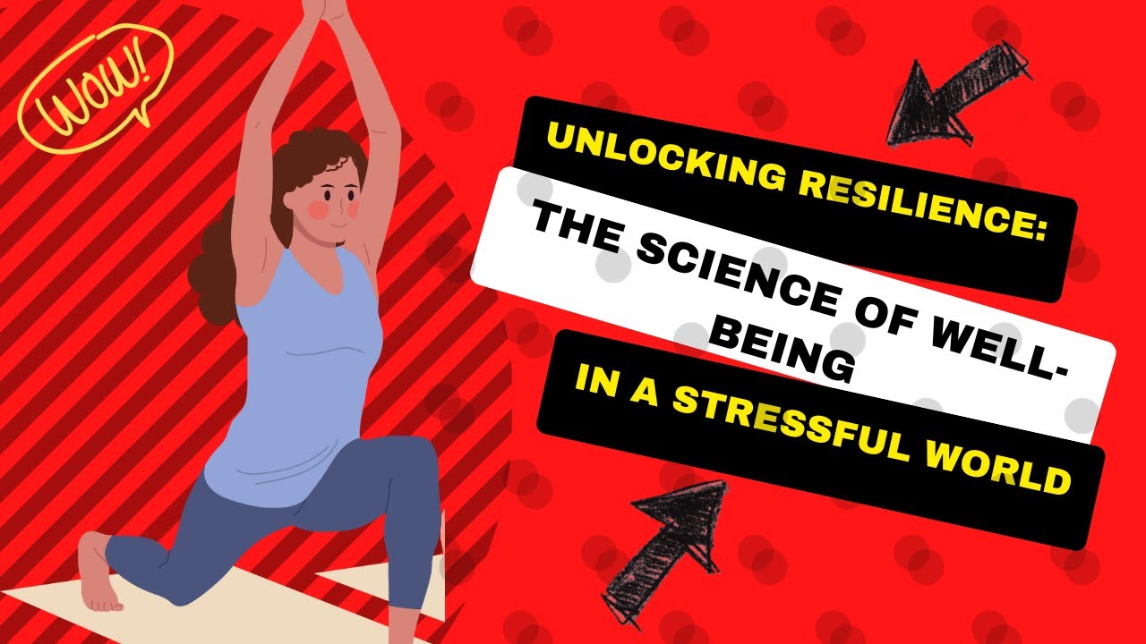 "How to be Resilient: The Science of Well-Being in a Stressful World ...