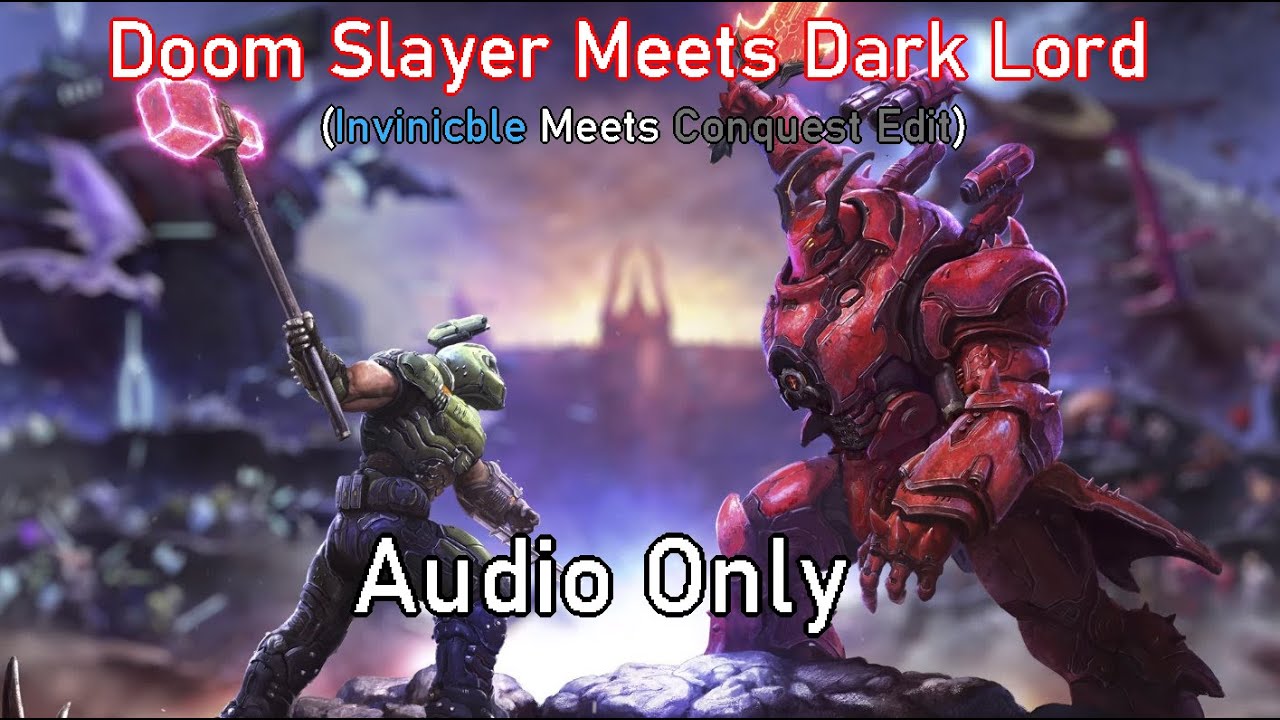 Doom Slayer Meets Dark Lord Invincible Meets Conquest Edit Audio Only ...